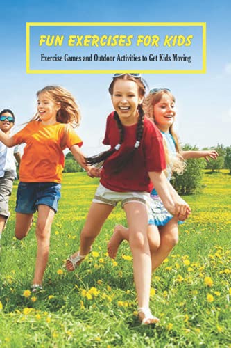Fun Exercises for Kids: Exercise Games and Outdoor Activities to Get ...