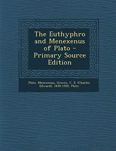 The Euthyphro and Menexenus of Plato by Plato Menexenus | Goodreads