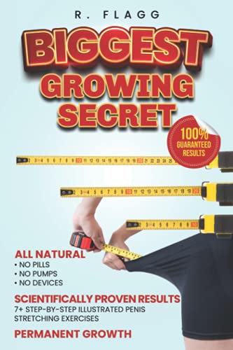 Biggest Growing Secret: 7+ Step by Step Illustrated Penis Stretching Exercises by Mr. Ryan Flagg ...