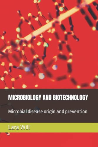 MICROBIOLOGY AND BIOTECHNOLOGY: Microbial disease origin and prevention ...