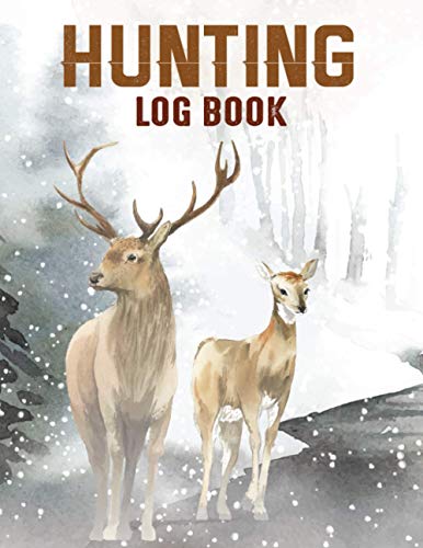 Hunting Log Book: Logbook for Hunters to Track and Record Your Hunting ...