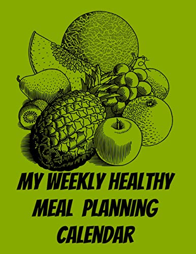 My Weekly healthy Meal Planning Calendar: Track And Plan Your Meals ...
