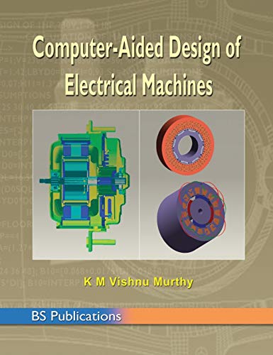 Computer Aided Design of Electrical Machines by K M Vishnu Murthy ...