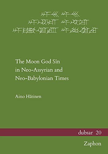 The Moon God Sin in Neo-Assyrian and Neo-Babylonian Times by Aino ...
