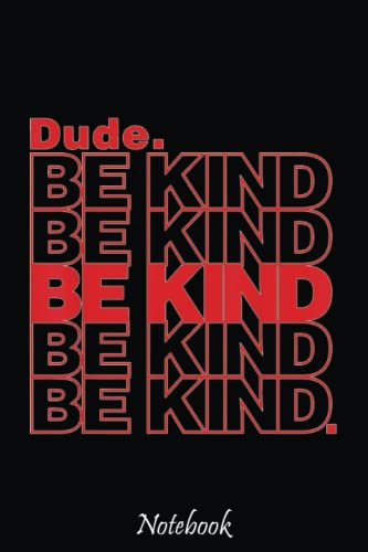 Dude Be Kind Anti Bullying Kindness Week Unity Day Notebook: Notebook ...