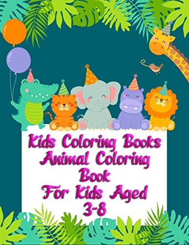 Kids Coloring Books Animal Coloring Book For Kids Aged 3-8: Awesome 100 ...