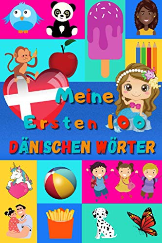 Meine ersten 100 Dänischen Wörter: Dänisch lernen für Kinder von 2 - 6 ...