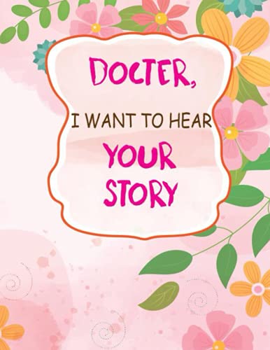 Doctor I Want to Hear Your Story: Doctor’s Guided Journal to Share His ...