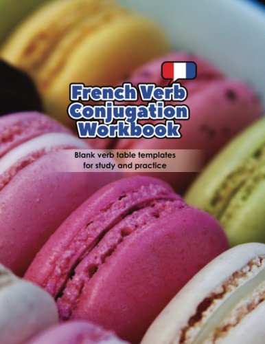 French Verb Conjugation Workbook: Blank verb table templates for study ...