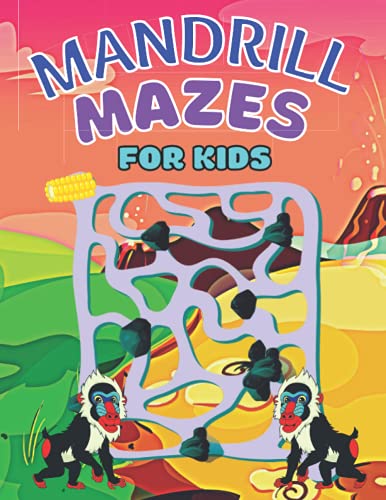 Mandrill Mazes For Kids: A Challenging And Fun Mandrill Maze Book For Kids Show Your Skills By ...