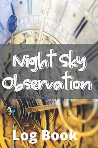 Night Sky Observation Log Book: Astrological Log Book to Record Your ...