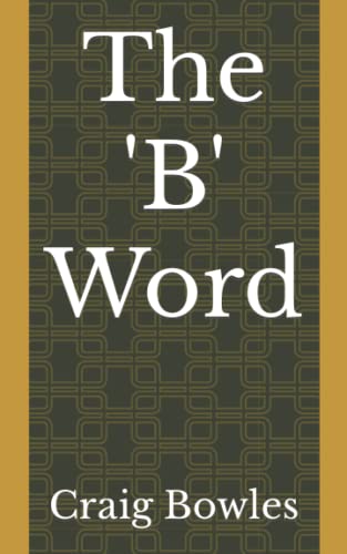 The 'B' Word by Craig Bowles | Goodreads