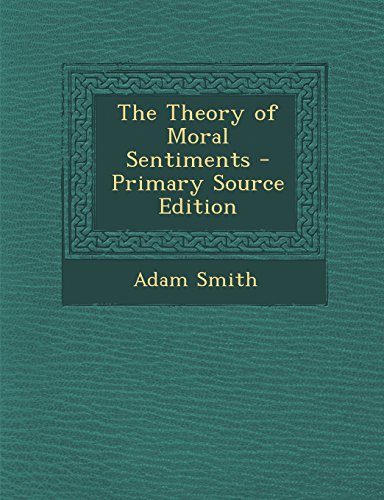 The Theory of Moral Sentiments - Primary Source Edition by Adam Smith | Goodreads