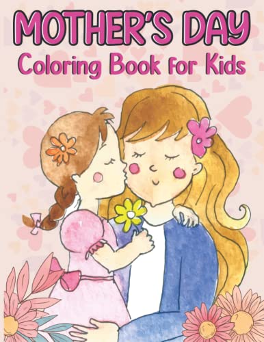 Mothers Day Coloring Book For Kids: A Beautiful Mother's Day Coloring ...