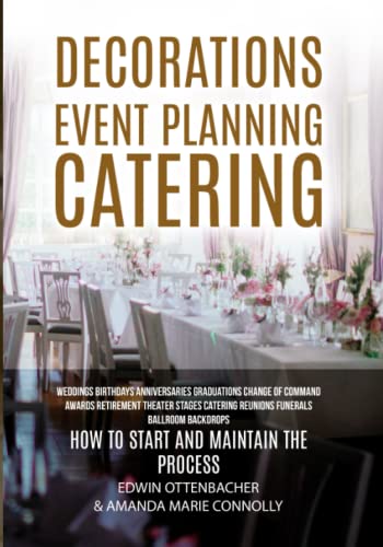 Decorations Event Planning Catering: How to Start and Maintain the ...