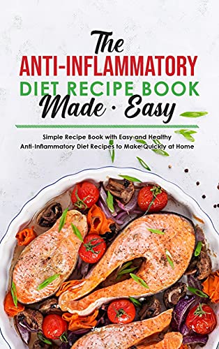 The Anti-Inflammatory Diet Recipe Book Made Easy: Simple Recipe Book ...