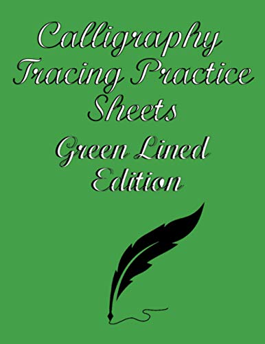 Calligraphy Tracing Practice Sheets - Green Lined Edition: 120 Pages of ...