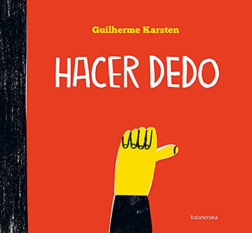 Hacer dedo (Spanish Edition) by Guilherme Karsten | Goodreads