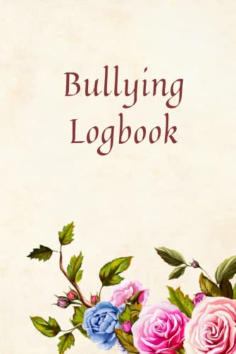 Bullying Logbook: Record of bullying my child or parent has gone ...