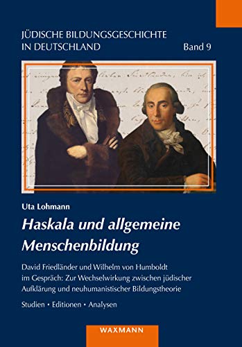 Haskala und allgemeine Menschenbildung: David Friedländer und Wilhelm ...