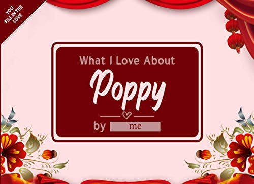 What I Love About Poppy: Fill In The Blank Book With Prompts About What ...