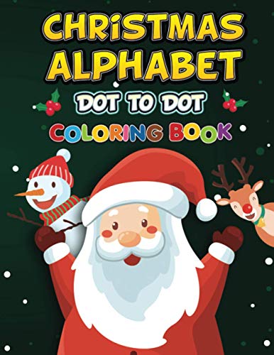 Christmas Alphabet Dot to Dot Coloring Book: My First Learn to Write ...