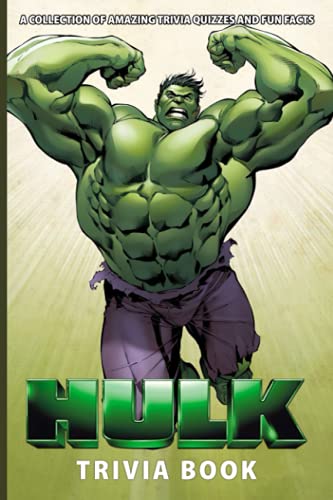 Quizzes Fun Facts Hulk Trivia Book: The Revealing Stories Behind Hulk ...