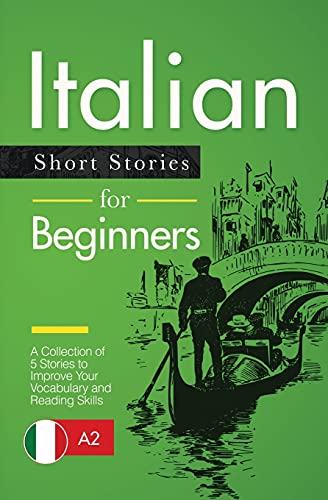 Italian Short Stories for Beginners: A Collection of 5 Stories to ...