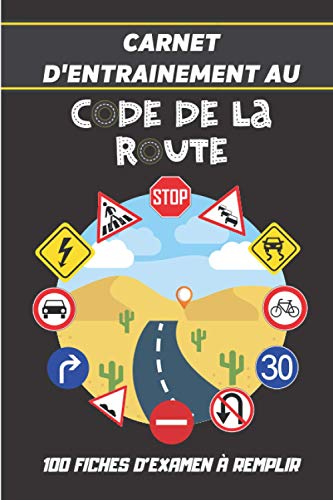 Carnet d’entrainement au code de la route 100 fiches à remplir: livre code de la route pour ...