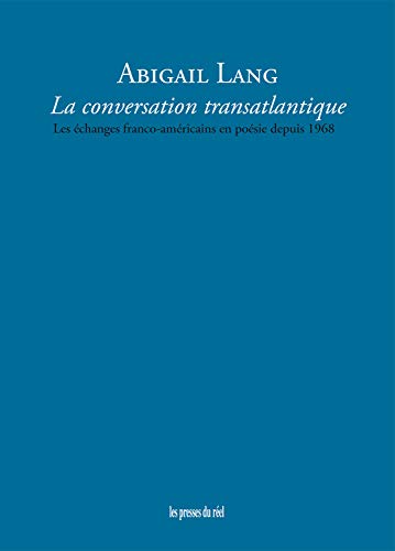 La Conversation transatlantique: Les échanges franco-américains en ...