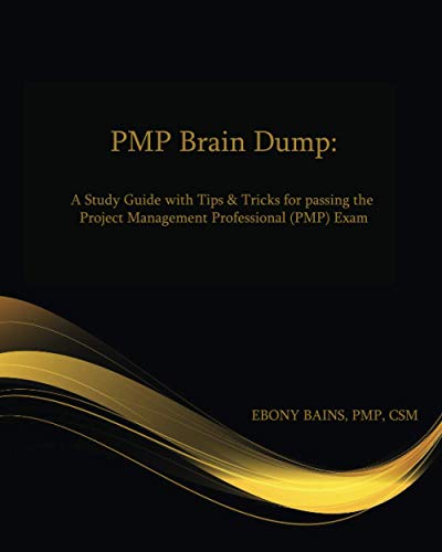 PMP Brain Dump: A Study Guide with Tips & Tricks for passing the ...