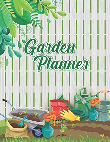 Garden Planner: My Garden Journal Planner And Log Book - A Complete ...