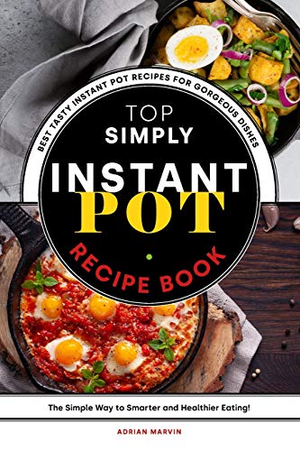 Top Simply Instant Pot Recipe Book: Best Tasty Instant Pot Recipes for ...