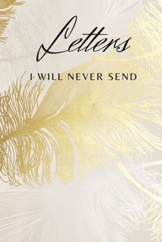 Letters I will Never Send: Letters for my soul | Unsent Letters Journal ...