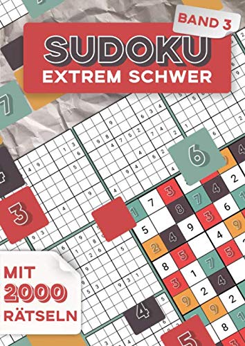 Sudoku Extrem Schwer - Band 3: 2000 Extrem Schwere 9x9 Sudoku ...