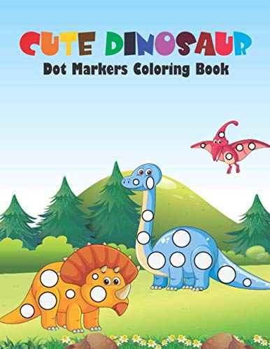 Cute Dinosaur Dot Markers Coloring Book: Dot Markers Activity Book For ...