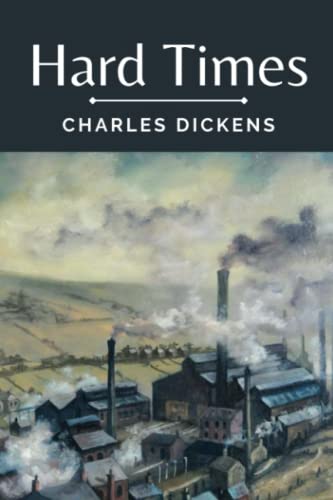 Hard Times: (With Classics and Annotated) by Charles Dickens | Goodreads