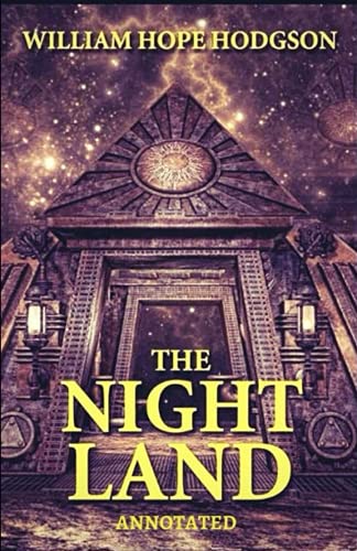 The Night Land Annotated by William Hope Hodgson | Goodreads
