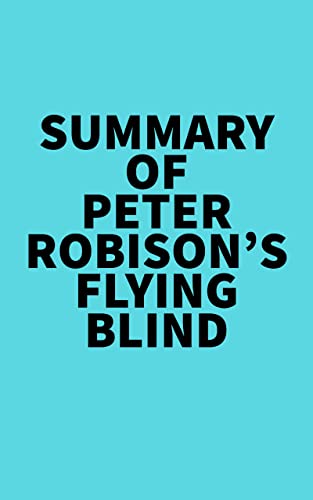 Summary of Peter Robison's Flying Blind by Everest Media | Goodreads