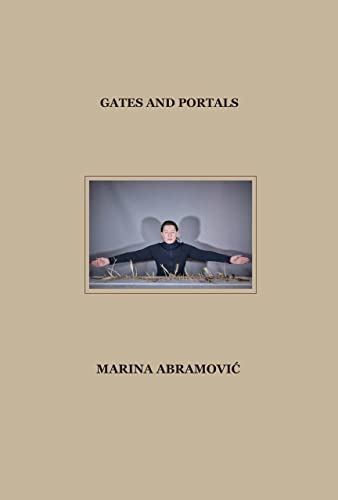 Marina Abramovic: Gates and Portals: Modern Art Oxford by Amy Budd ...