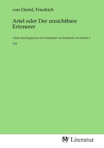 Ariel oder Der unsichtbare Erinnerer: Nach dem Englischen frei ...