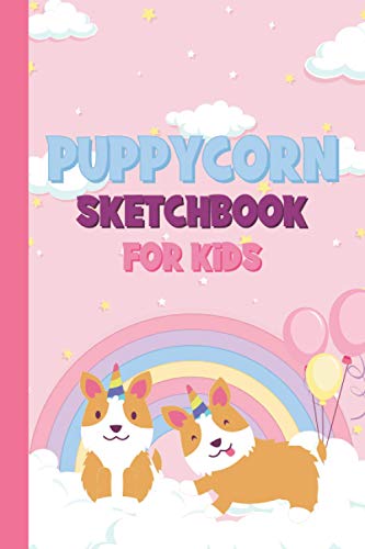 Puppycorn Sketchbook For Kids: Kids sketchbook, blank bordered pages, 6 ...