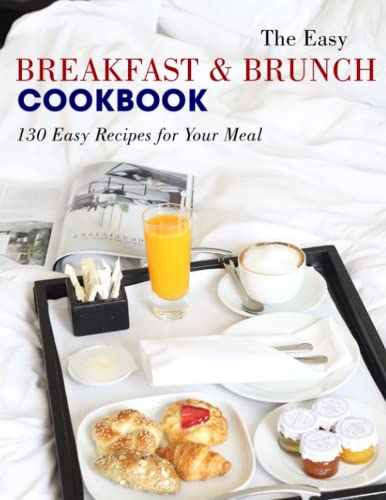 The Easy Breakfast & Brunch Cookbook: 130 Easy Recipes for Your Meal by ...