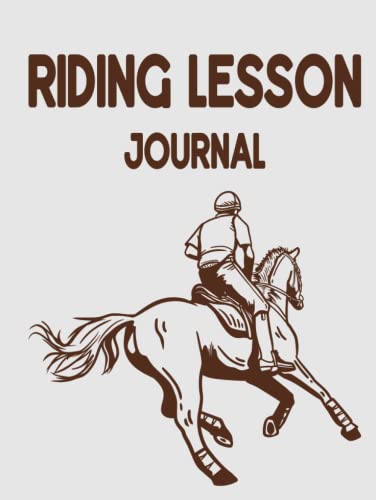 Riding Lesson Journal: Notebook for Amateur and Professional Riders to ...
