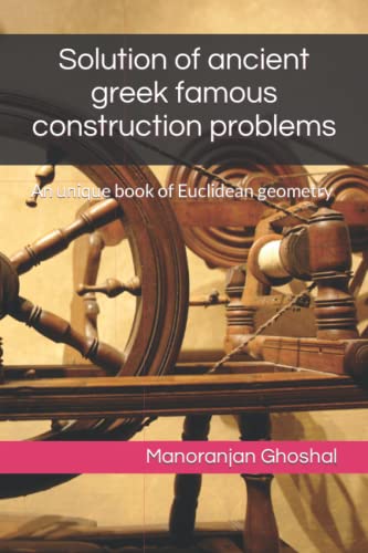 Solution of ancient greek famous construction problems: An unique book ...