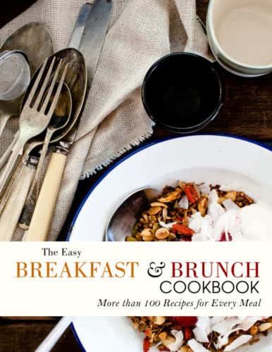 The Easy Breakfast and Brunch CookBook: More than 100 Recipes for Every ...