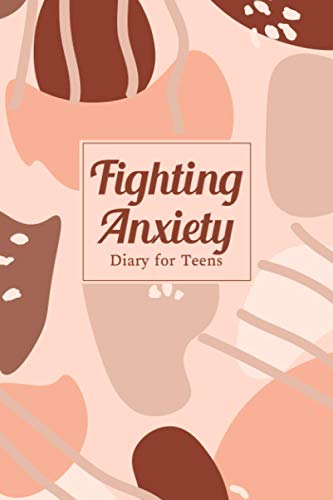 Fighting Anxiety Diary for Teens: Fighting Anxiety Journal - Notebook ...