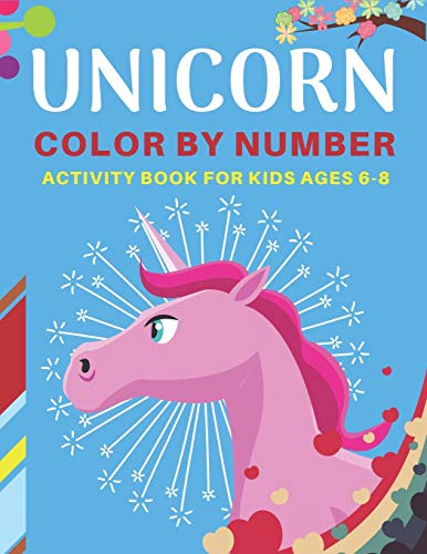 UNICORN COLOR BY NUMBER ACTIVITY BOOK FOR KIDS AGES 6-8: A Fantasy ...