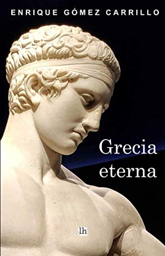 Grecia Eterna (Spanish Edition) by Enrique Gómez Carrillo | Goodreads