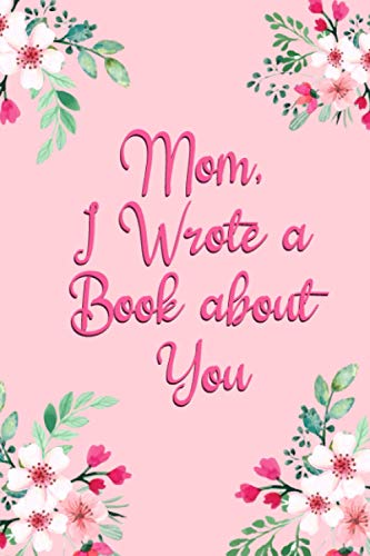 Mom I Wrote A Book About You: What I Love about Mom Prompted Fill in ...